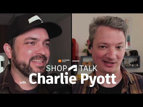 Shop Talk with Charlie Pyott | Autodesk Fusion
