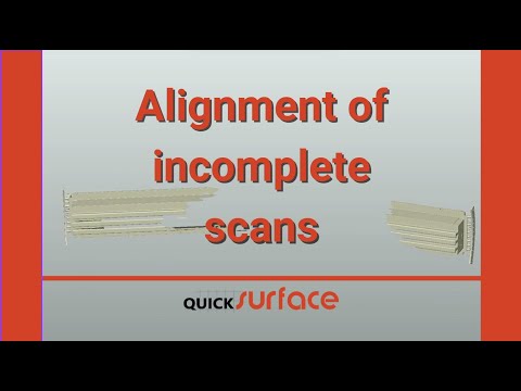 How to align two incomplete scans of one liner part in QUICKSURFACE