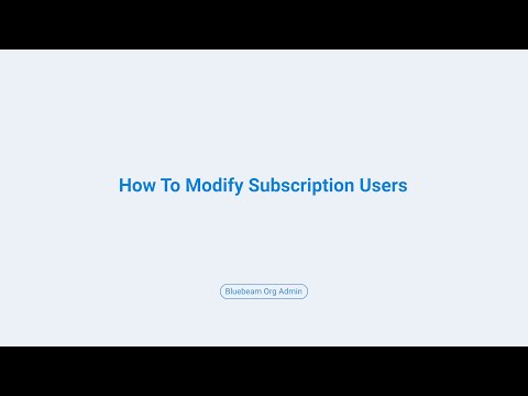 Bluebeam Org Admin | How To Modify Subscription Users
