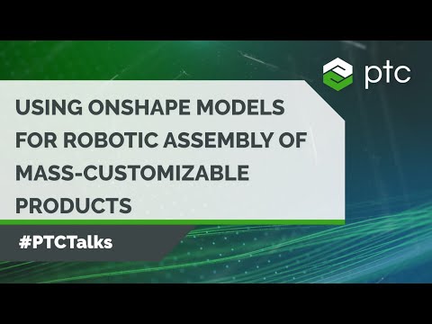 Using Onshape Models for Robotic Assembly of Mass-Customizable Product