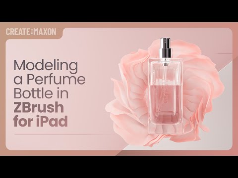 Modeling a Perfume Bottle in ZBrush for iPad - Create with Maxon