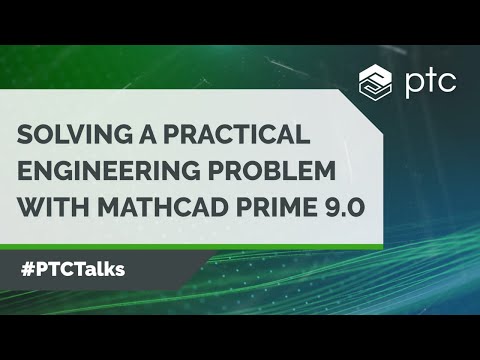 Solving a Practical Engineering Problem with Mathcad Prime 9.0 | #PTCT