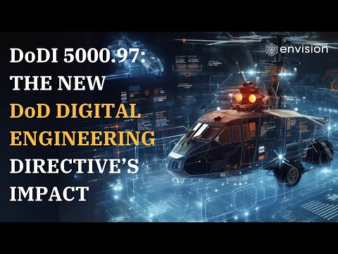 DoDI 5000.97: The DoD's New Digital Engineering Directive's Impact on