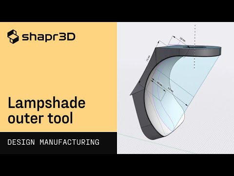 Complete the lampshade outer tool | Shapr3D Design for Manufacturing