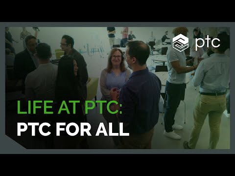 Life at PTC: PTC for All