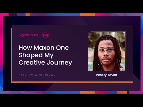 NAB 2025 | Imsety Taylor - How Maxon One Shaped My Creative Journey