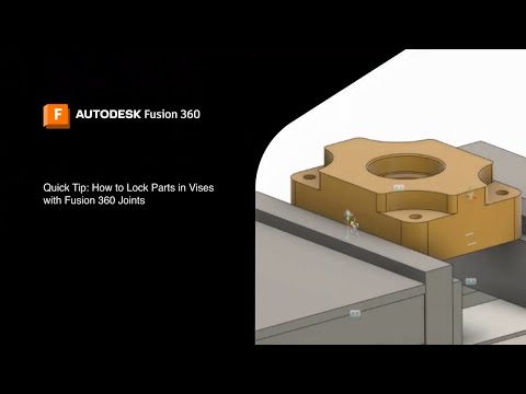 Quick Tip: How to Lock Parts in Vises with Fusion 360 Joints | Autodes