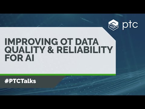 Improving OT Data Quality & Reliability for AI | #PTCTalks