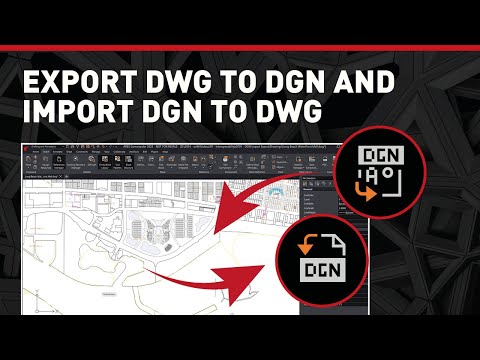 Export DWG to DGN and Import DGN to DWG: Optimal Interoperability with