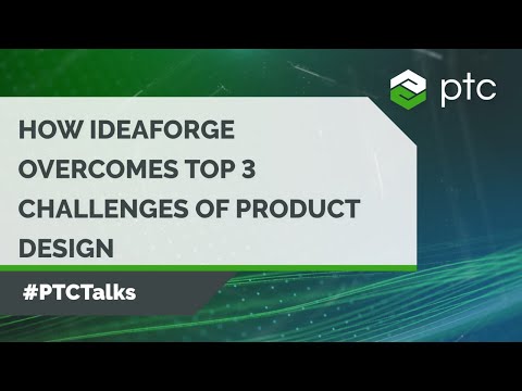 How ideaForge Overcomes Product Design Challenges Using PTC Products